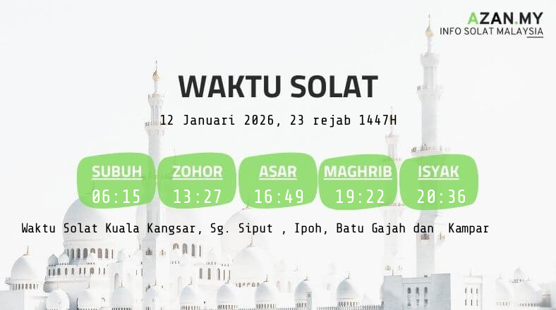 Waktu Azan & Waktu Solat Ipoh Sg. Siput Batu Gajah dan Kampar Kuala ...