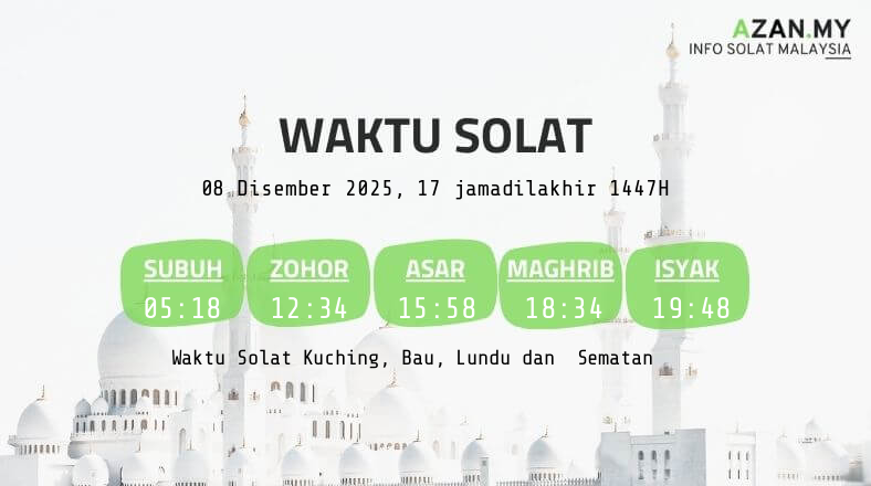 Waktu Azan & Waktu Solat Bau Kuching Lundu dan Sematan 2025